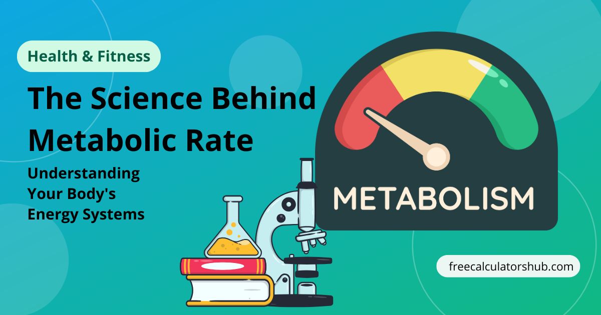 The Science Behind Metabolic Rate: Understanding Your Body's Energy ...